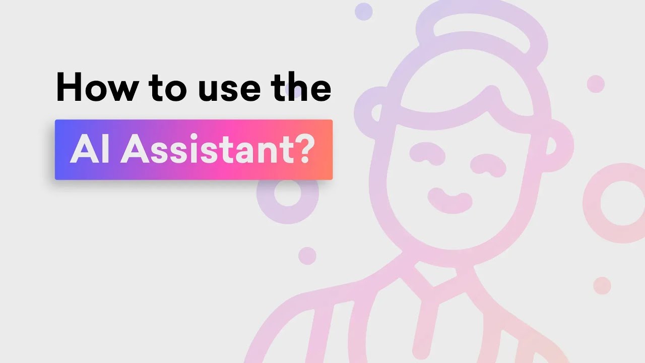How to use the AI Assistant?