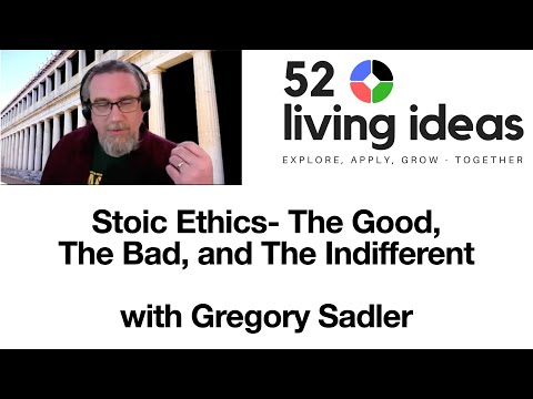 Stoic Ethics - The Good, The Bad, and The Indifferent | A 52 Living Ideas Meetup Talk