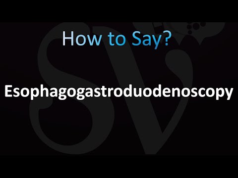 How to Pronounce Esophagogastroduodenoscopy (Correctly!)