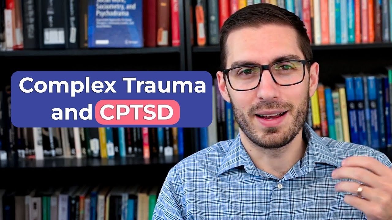 Complex Trauma and CPTSD
