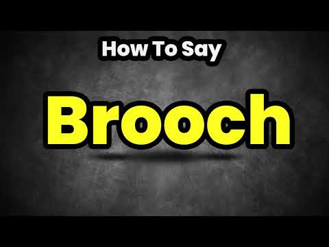 How To Pronounce Brooch? (CORRECTLY) Meaning & Pronunciation