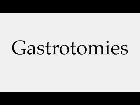 How to Pronounce Gastrotomies