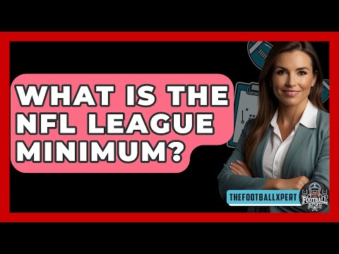 What Is The NFL League Minimum? - The Football Xpert