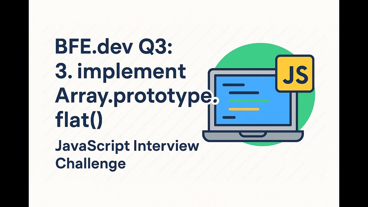 BFE.dev Q3: Implement Array.prototype.flat() | JavaScript Interview Coding Challenge