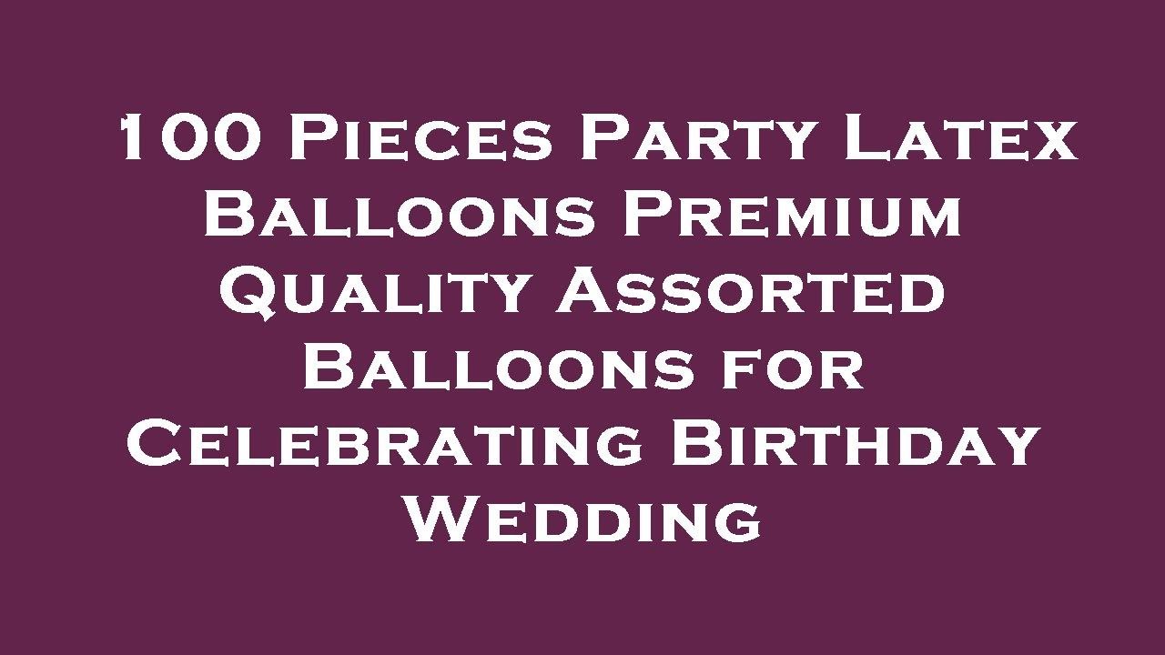 100 Pieces Party Latex Balloons Premium Quality Assorted Balloons for Celebrating Birthday We Review