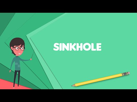 What is Sinkhole? Explain Sinkhole, Define Sinkhole, Meaning of Sinkhole