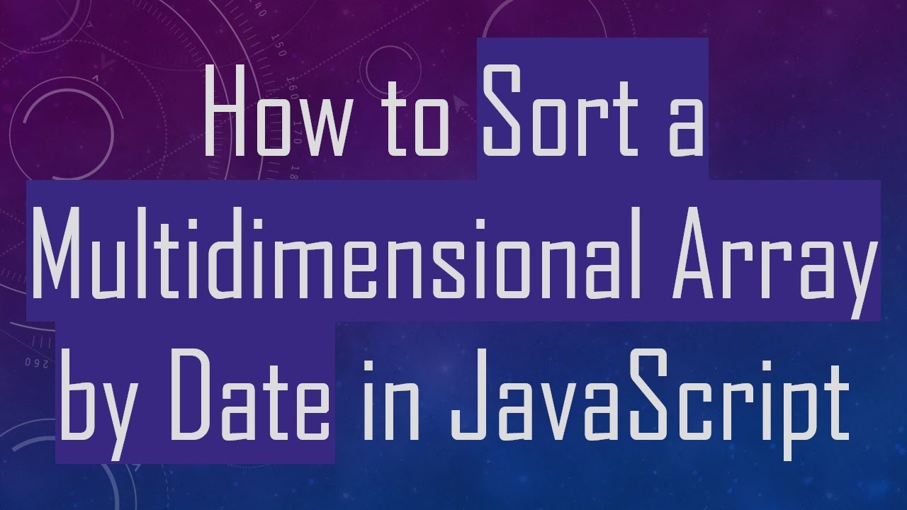 How to Sort a Multidimensional Array by Date in JavaScript