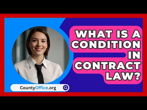 What Is A Condition In Contract Law? - CountyOffice.org