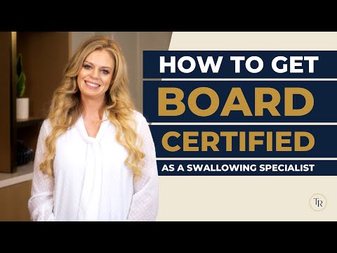 How To Get Board Certified In Swallowing & Swallowing Disorders