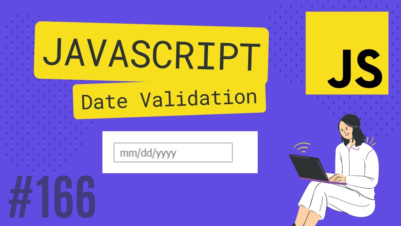 JAVASCRIPT TUTORIAL #166 DATE VALIDATION