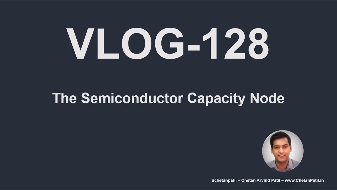 VLOG-128 | The #Semiconductor Capacity Node