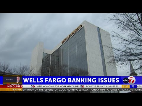 Wells Fargo experiencing issues with banking system