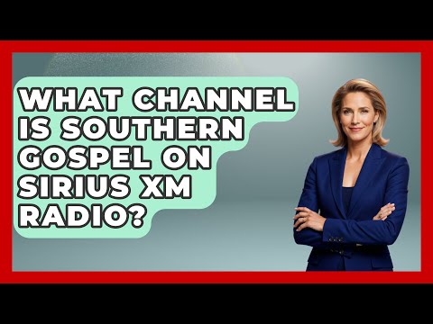 What Channel Is Southern Gospel On Sirius XM Radio? - Holy Harmonies