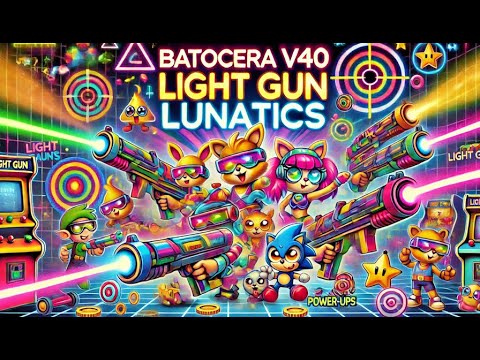 Build: Light Gun Lunatics Community Build (Batocera v40)