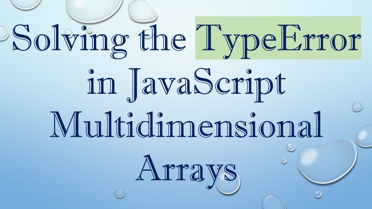 Solving the TypeError in JavaScript Multidimensional Arrays