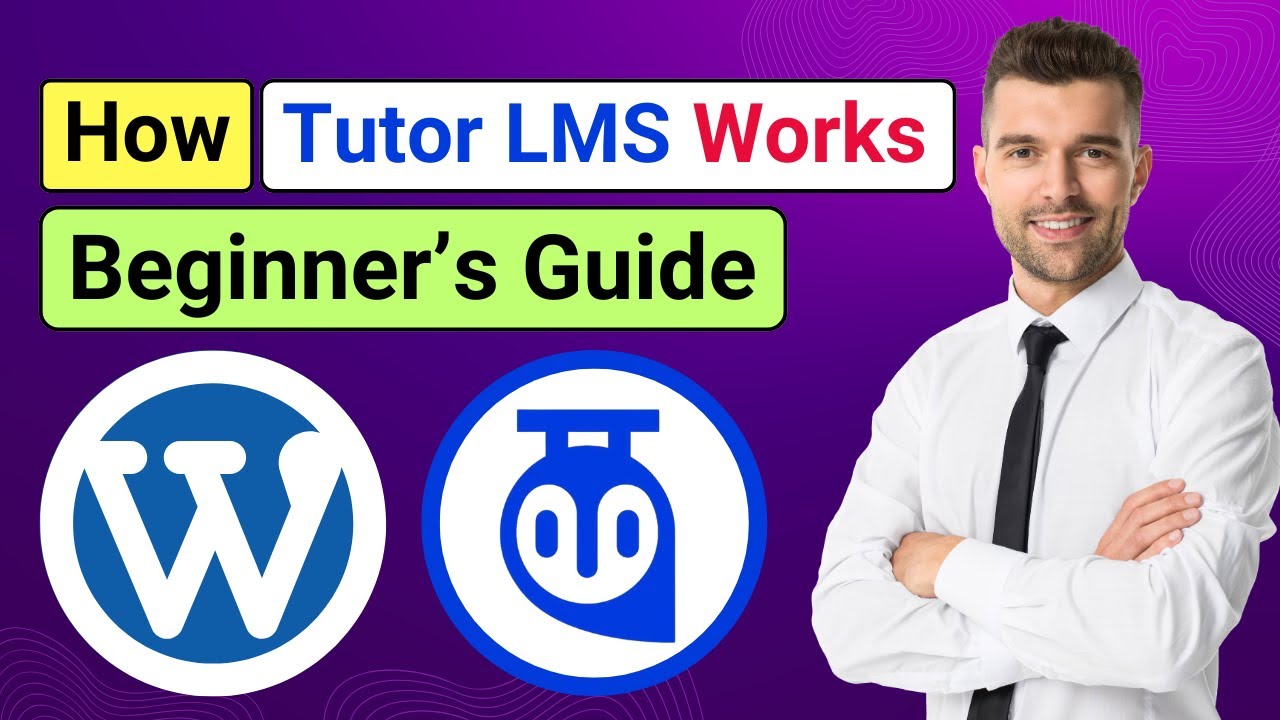 How Tutor LMS Works: Beginner’s Guide to Tutor LMS in WordPress