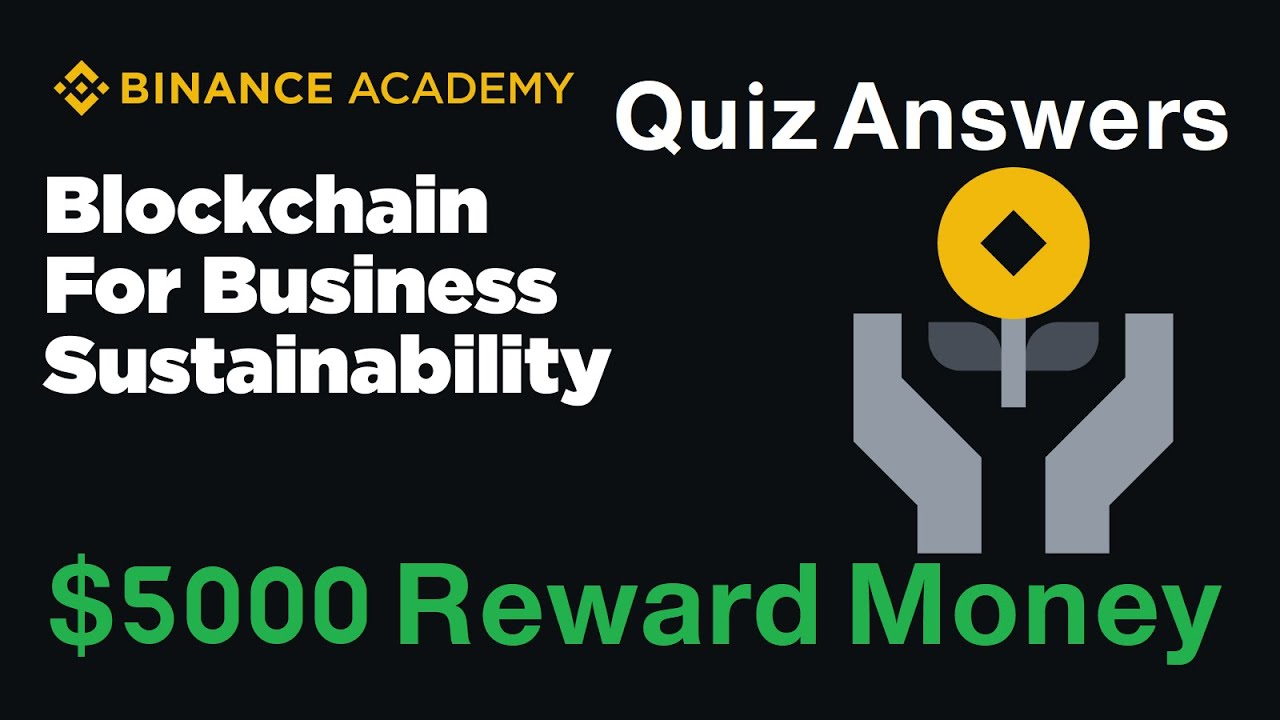 Binance Academy Blockchain for Business Sustainability Course Answers | $5000 Reward Money