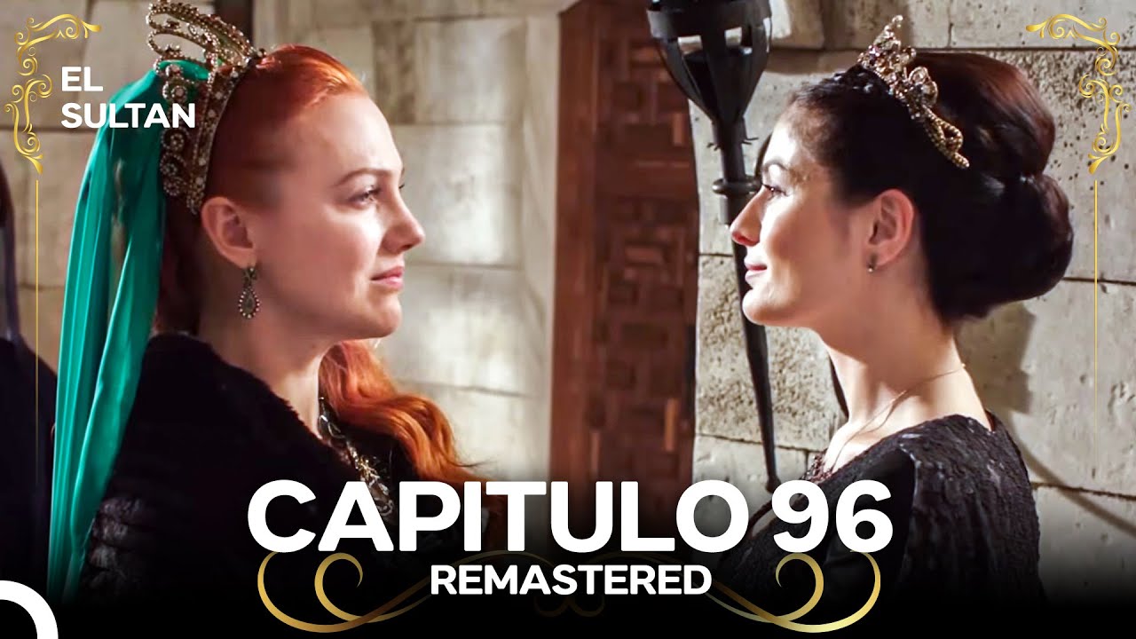 El Sultán | Capitulo 96 (REMASTERED)
