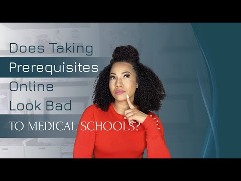 DOES TAKING PREREQUISITES ONLINE LOOK BAD TO MEDICAL SCHOOLS?- Dr. Eva B