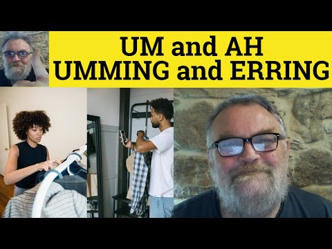 π΅ Um and Ah Meaning - Umming and Erring Examples - Umming and Ahhing Defined - Interesting Phrases