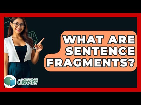 What Are Sentence Fragments? - The Language Library