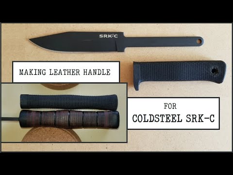 Making a leather handle for a Cold Steel SRK-C – Guns, Fun, Food and More