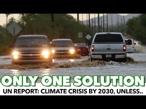 UN Report: Catastrophic Climate Change By 2030, Unless..