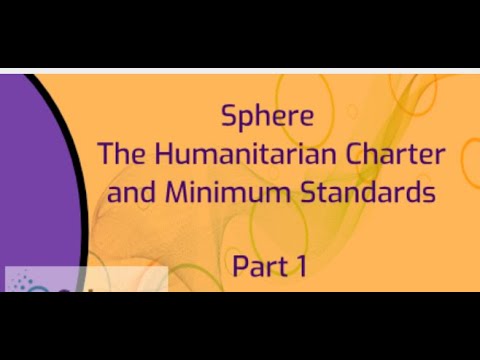 "Sphere" The Humanitarian Charter and Minimum Standards - Part 1
