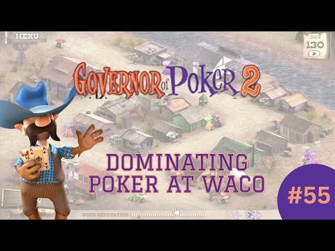 Complete Domination of Waco! | Governor of Poker 2 | Complete Walkthrough #55