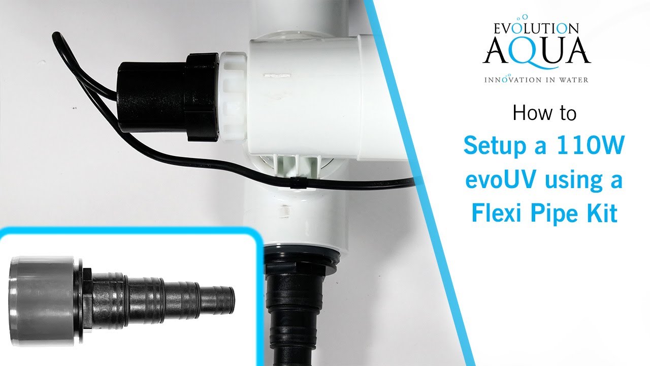 How to setup a 110W evoUV using a Flexi Pipe Kit