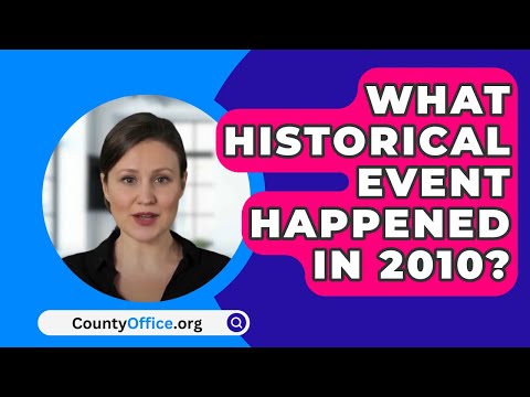 What Historical Event Happened In 2010? - CountyOffice.org