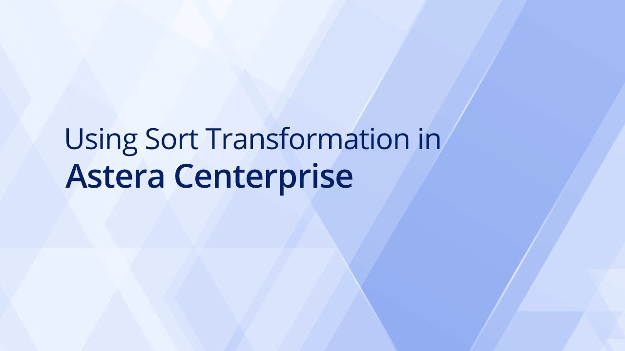 Sort Transformation Tutorial in Astera Centerprise
