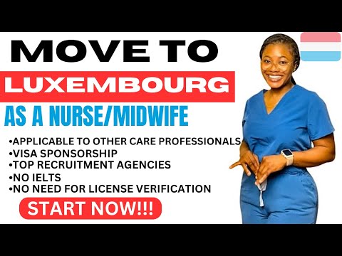 HOW TO MOVE TO LUXEMBOURG TO WORK AS NURSE FROM ANY COUNTRY + FREE VISA +COMPLETE REGISTRATION