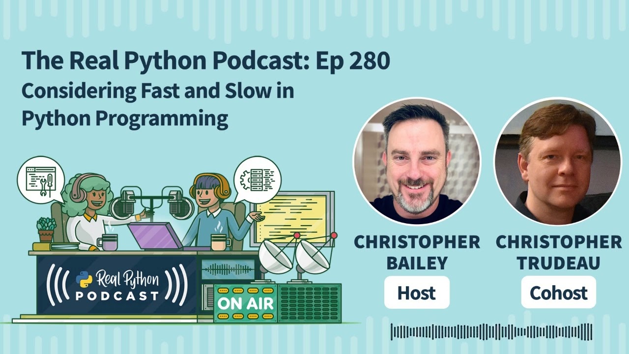 Considering Fast and Slow in Python Programming | Real Python Podcast #280