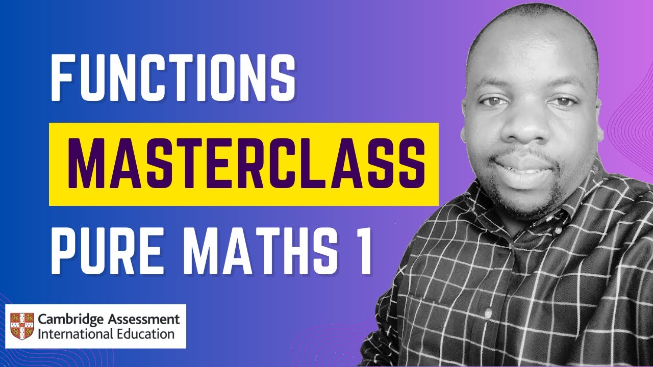 CAIE A/AS Level Mathematics Pure 1 | Functions Masterclass
