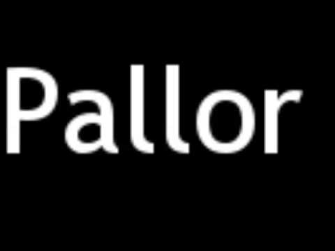 How to Pronounce Pallor