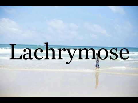 How To Pronounce Lachrymose🌈🌈🌈🌈🌈🌈Pronunciation Of Lachrymose