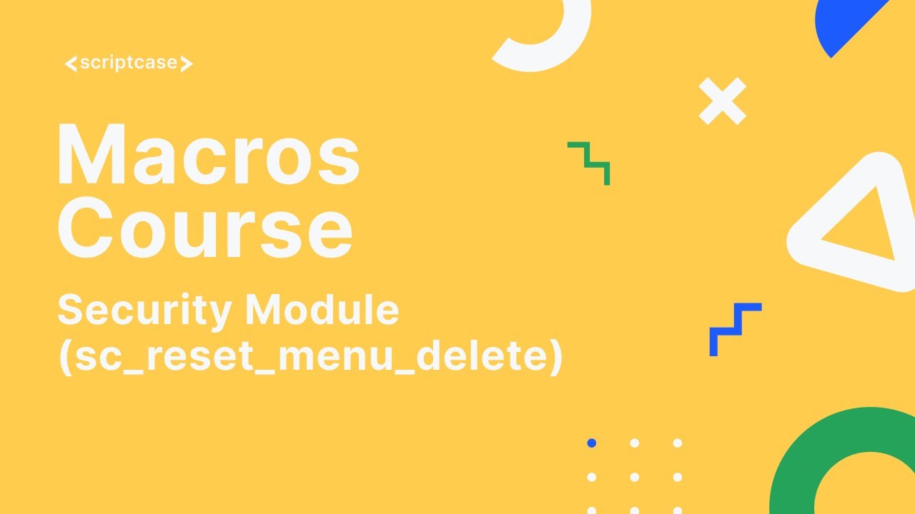 Scriptcase Macros: Security Module  (sc_menu_delete)