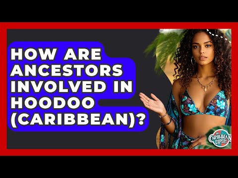 How Are Ancestors Involved In Hoodoo (Caribbean)? - The Caribbean Expert