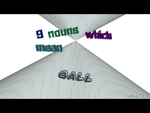 gall - 9 nouns which are synonyms of gall (sentence examples)