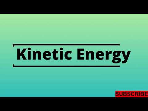 Kinetic Energy : One Word Definition : What is Kinetic Energy ?