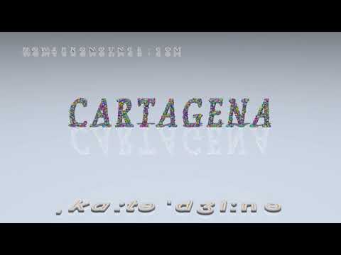 Cartagena - pronunciation
