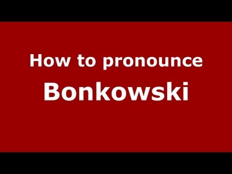 How to Pronounce Bonkowski - PronounceNames.com