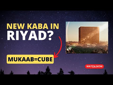 Mukaab: The Ambitious Project with Largest Built Structure in the World replicating Kaba?