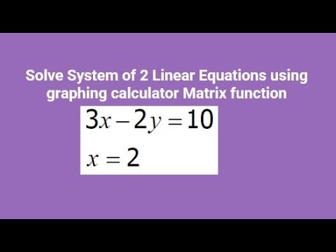Solve system of 2 Linear equations using MATRIX function of graphing calculator.