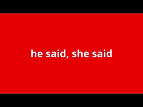 what is the meaning of he said, she said.