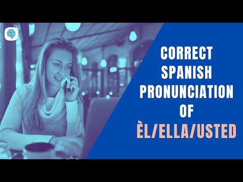 How to pronounce 'Èl/Ella/Usted' (He/She/You(formal)) in Spanish? | Spanish Pronunciation