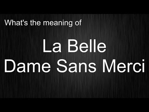 What's the meaning of La Belle Dame Sans Merci?