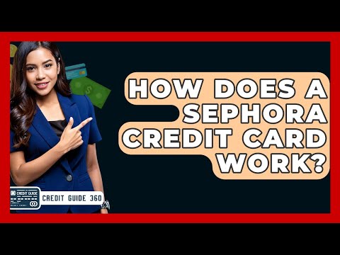 How Does A Sephora Credit Card Work? - CreditGuide360.com