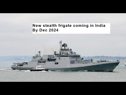 New stealth frigate coming in India by Dec 2024 | Tushil